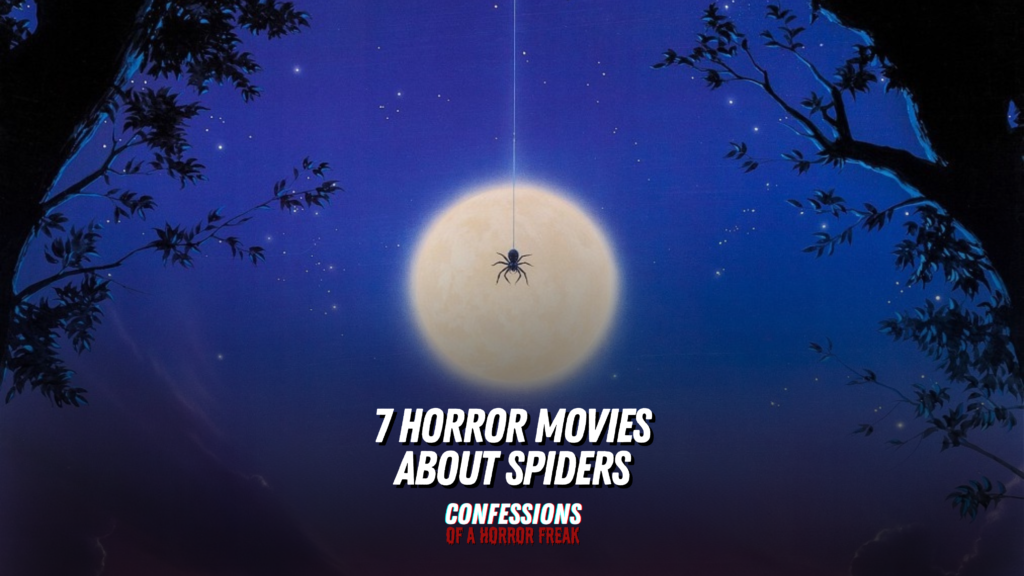 7 Horror Movies About Spiders - Confessions of a Horror Freak